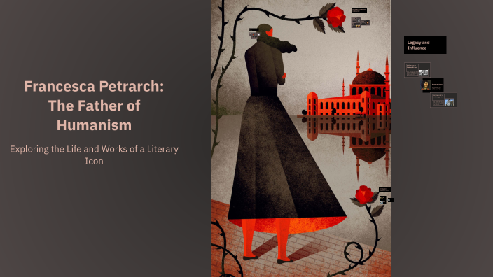 Francesca Petrarch: The Father of Humanism by Aman Yadav on Prezi