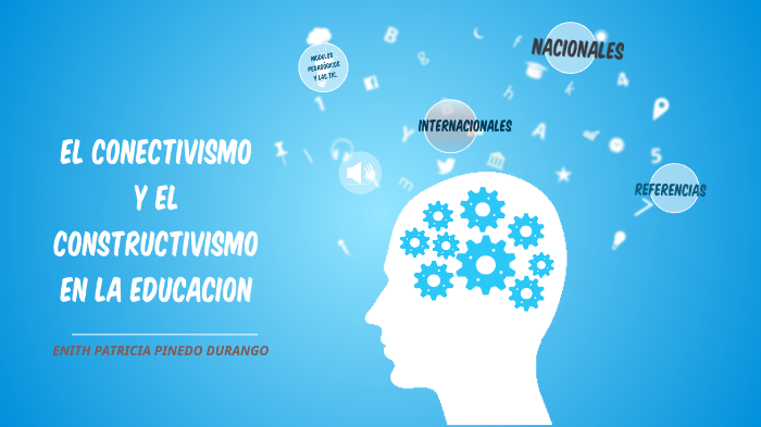 EL CONECTIVISMO Y EL CONSTRUCTIVISMO EN LA EDUCACION by ENITH PATRICIA PINEDO DURANGO on Prezi