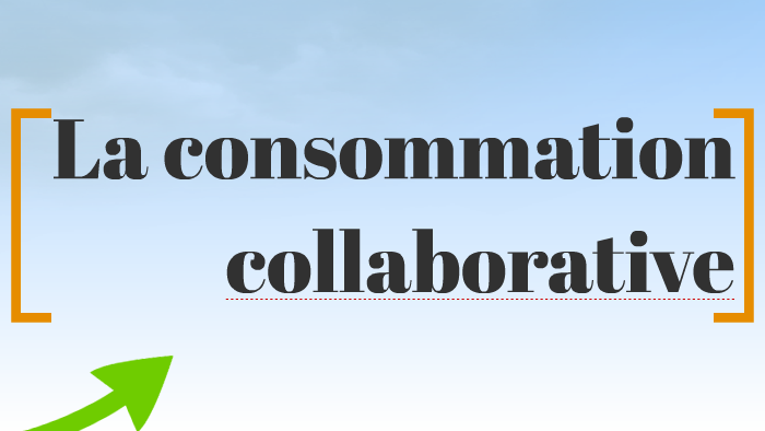 La consommation collaborative by Laëtitia SEGUIN on Prezi