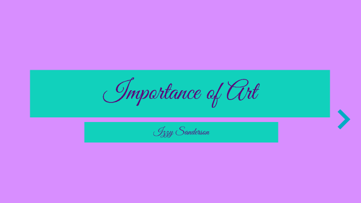 Arts importance by Izzy Sanderson on Prezi