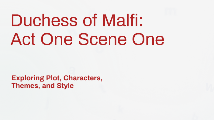Duchess of Malfi: Act One Scene One by hawzheen hamza on Prezi