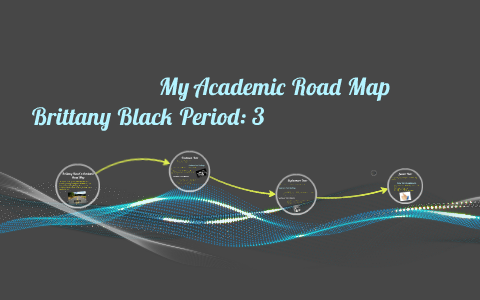 My Academic Road Map by brittany black