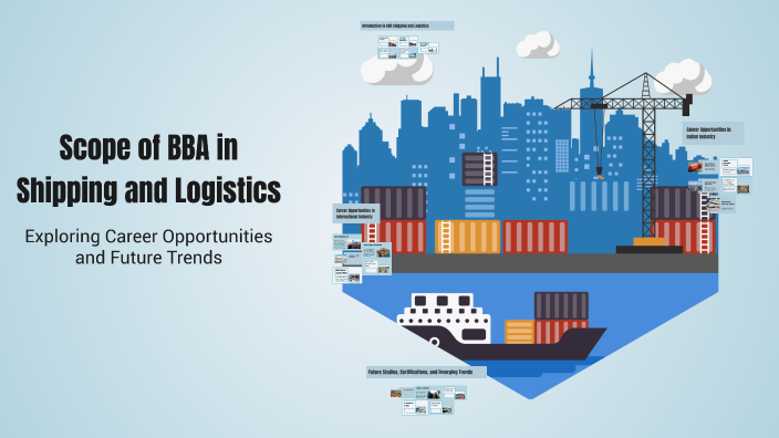 Scope of BBA in Shipping and Logistics by Puraab Salgaonkar on Prezi