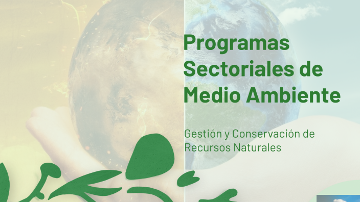 Programas Sectoriales de Medio Ambiente by citlali ferry on Prezi