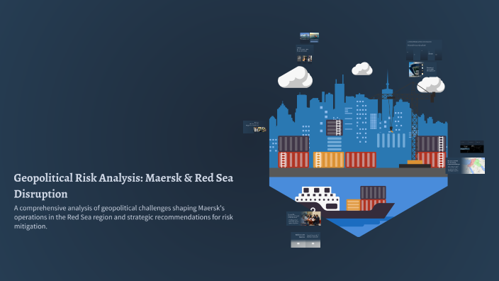 Geopolitical Risk Analysis: Maersk & Red Sea Disruption by Ashish ...
