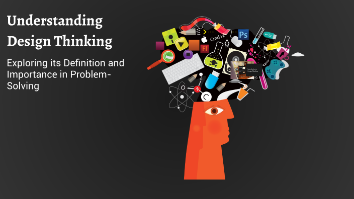 Understanding Design Thinking by Harmanpreet Kaur on Prezi