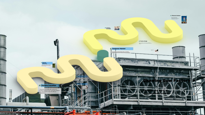 Chewing Gum Factory by reyhane abt on Prezi