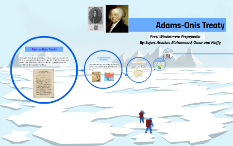 Adam-Onis Treaty by Omar Bhaghani on Prezi
