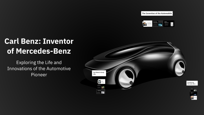 Carl Benz: Inventor of Mercedes-Benz by Sam Khalil on Prezi