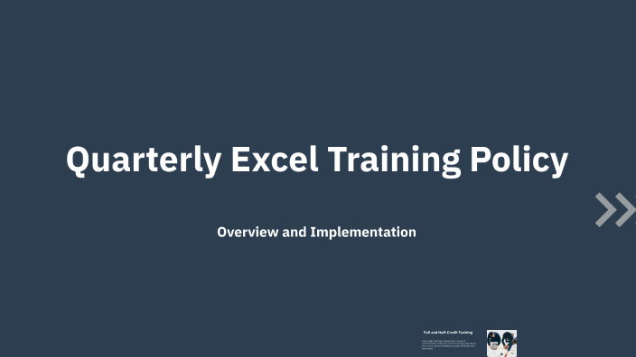 Quarterly Excel Training Policy by Chris Stacey on Prezi