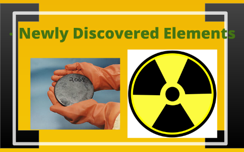 Newly Discovered Elements by Abhishek Chaudhuri on Prezi