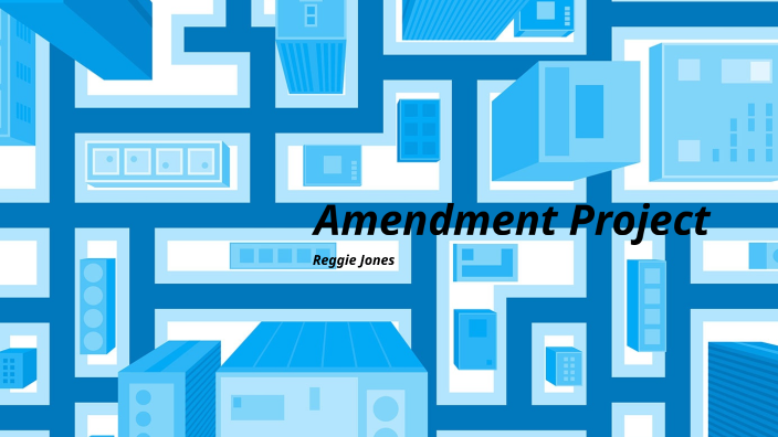 amendment project by gaddies jones on Prezi