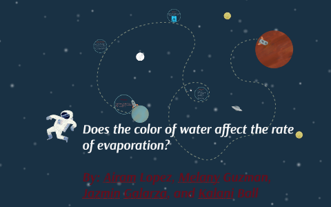 Does the color of water affect the rate of evaporation? by jazmin ...