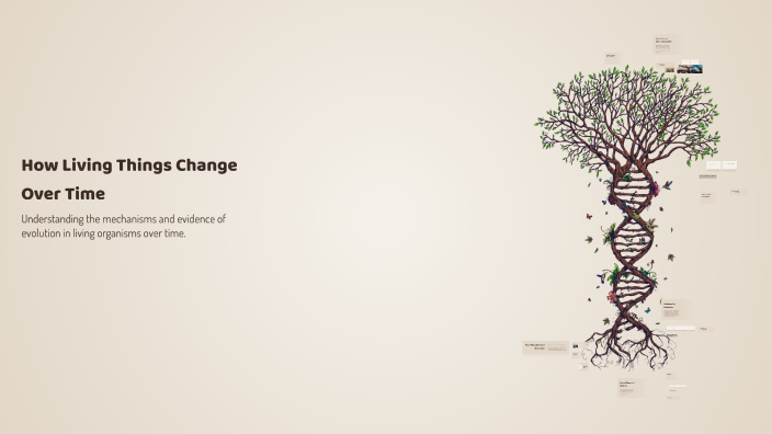 How Living Things Change Over Time by Daniel Bolaño on Prezi