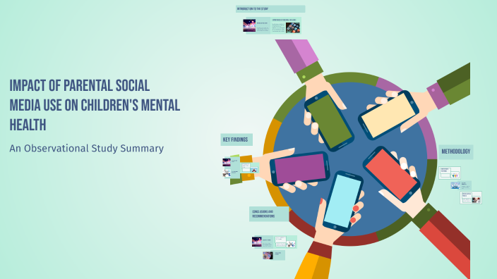 Impact of Parental Social Media Use on Children's Mental Health by Liv ...