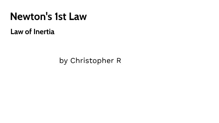 newtons laws by christopher ristow on Prezi