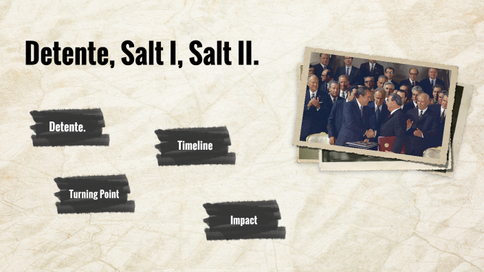 Detente, Salt I, Salt II. by Manuela Villa on Prezi