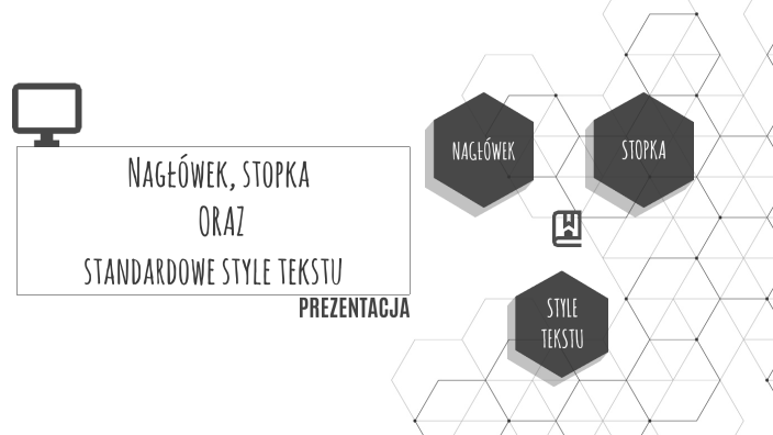 Nagłówek stopka i standardowe style tekstu by Justyna Kęska on Prezi