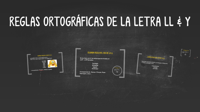 REGLAS ORTOGRAFICAS DE LA LETRA LL & Y by dahiana gonzalez on Prezi