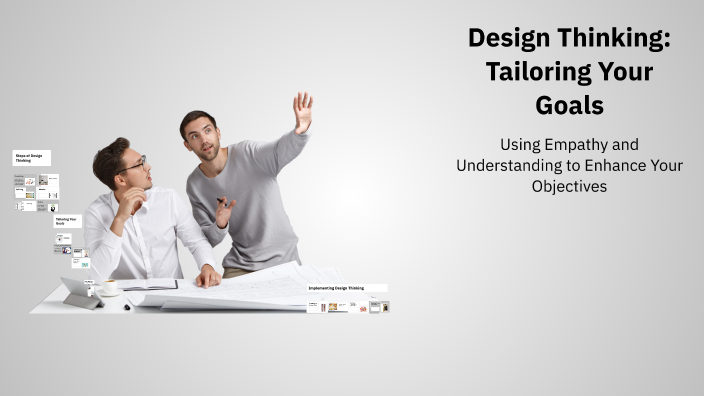Design Thinking: Tailoring Your Goals by Line Holtet on Prezi