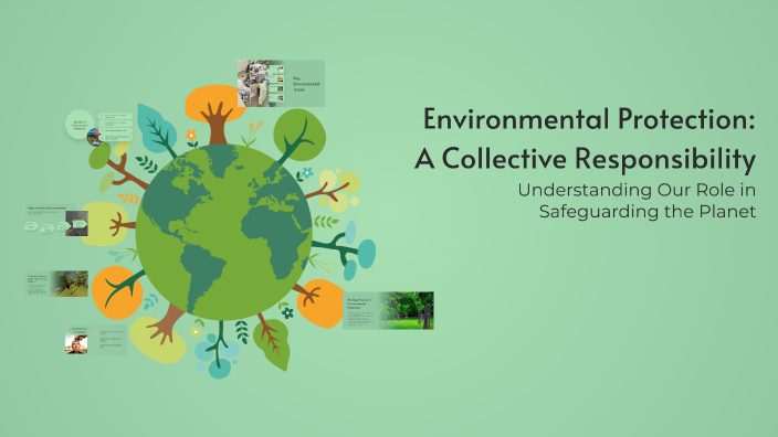 Environmental Protection: A Collective Responsibility by hu lê on Prezi