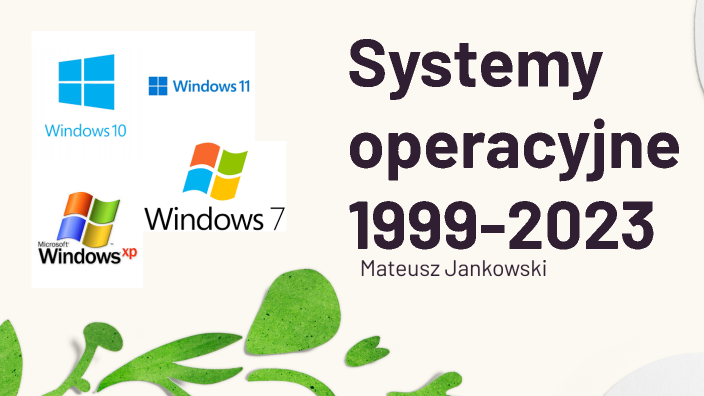 Systemy operacyjne 1999-2023 by Mateusz Jankowski on Prezi