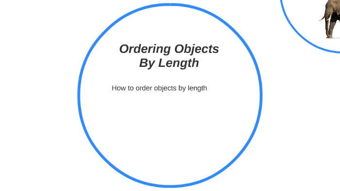 Ordering Objects By Length by h b on Prezi