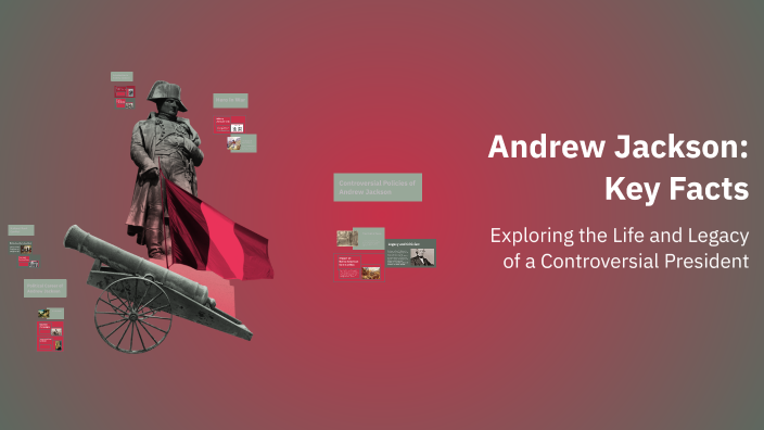Andrew Jackson: Key Facts by Evan George on Prezi