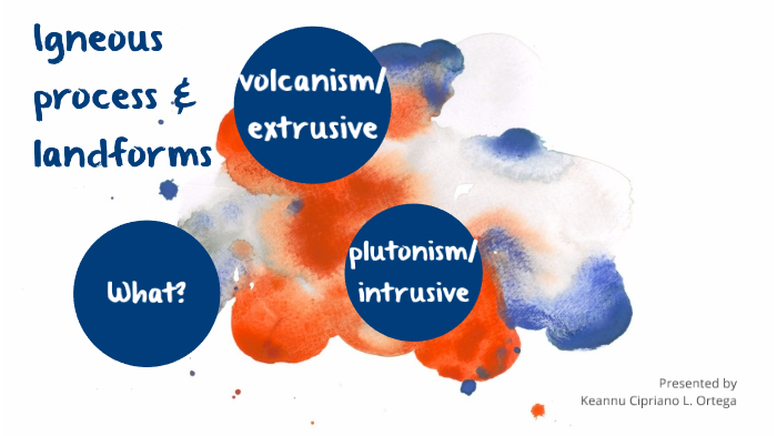 Igneous Process & Landforms by Keannu Ortega on Prezi