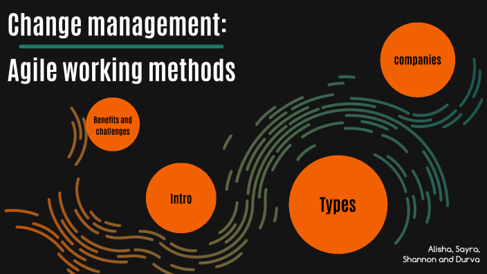 Change management: Agile working methods by Durva Barve on Prezi