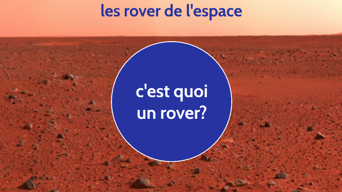 les rover de l'espace by Myles Bernier élève on Prezi