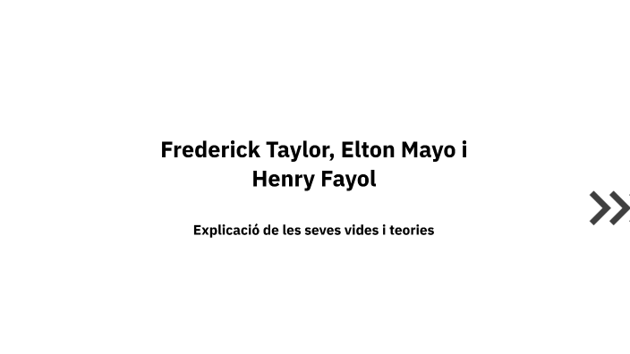 Frederick Taylor, Elton Mayo i Henry Fayol by Isaac Fernández on Prezi