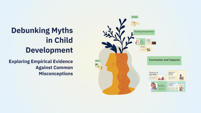Debunking Myths in Child Development by Sandra Jacqueline Ferreyra on Prezi