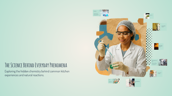 The Science Behind Everyday Phenomena by Khoren Inants on Prezi