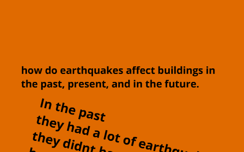 How do earthquakes effect structures by katie petitt on Prezi