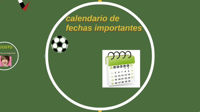 calendario de fechas importantes by Gerardo Fustino on Prezi