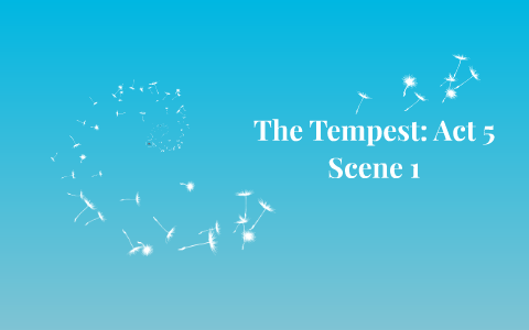 The Tempest: Act 5 Scene 1 by Asmahan Mohamed on Prezi