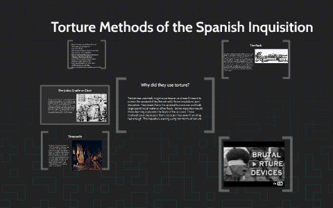 Torture Methods of the Spanish Inquisition by Hannah Zombies on Prezi