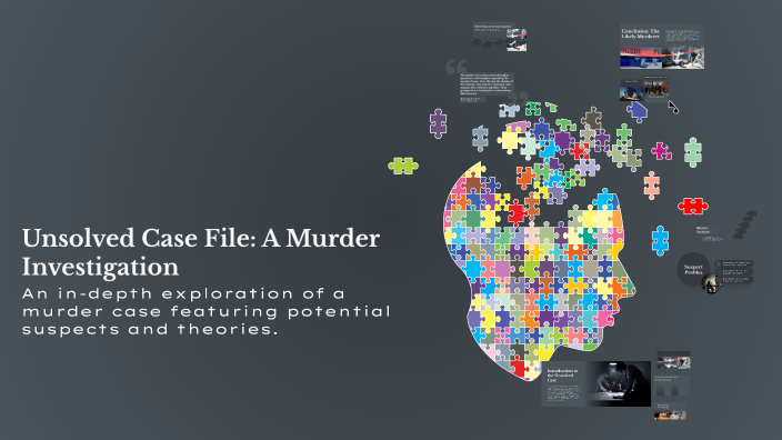 Unsolved Case File: A Murder Investigation by Cadenceee Turnbow on Prezi