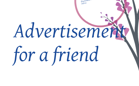 advertisement for a friend by nicolette cole-jones on Prezi