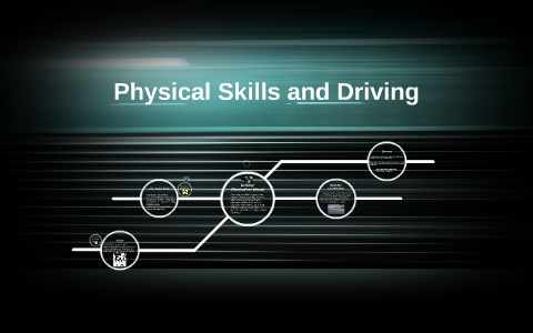 Physical Skills and Driving by A B on Prezi