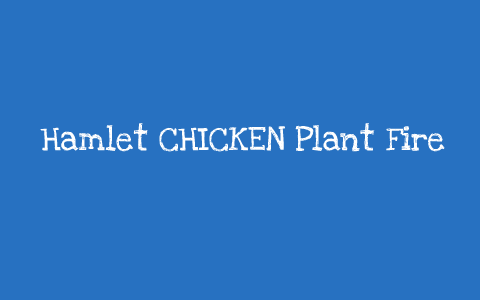 Hamlet Chicken Plant Fire by Maria Medellin on Prezi