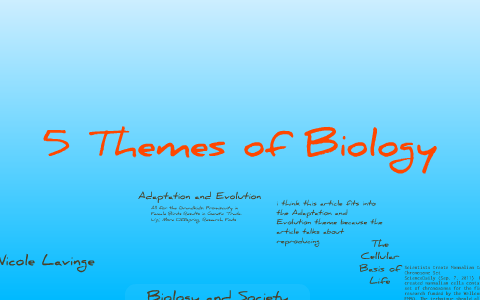 5 themes of Biology by Nicole Lavigne on Prezi