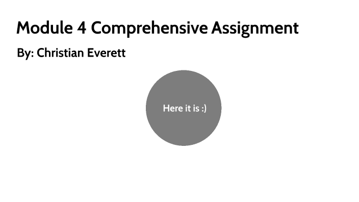 Module Four Comprehensive Assignment by Christian Everett on Prezi