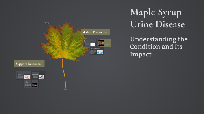 Maple Syrup Urine Disease by Dominic Villarreal on Prezi