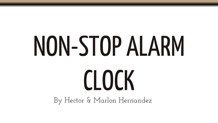 Non stop alarm clock by Gaines62 Richardson on Prezi