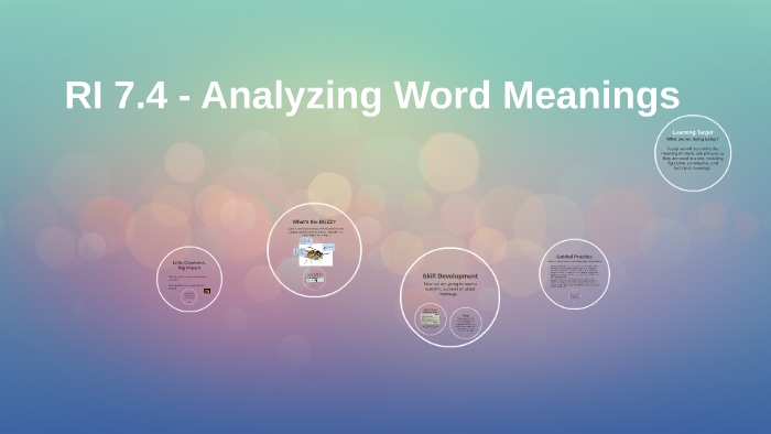 RI 7.4 - Analyzing Word Meanings by Amie Radabaugh on Prezi