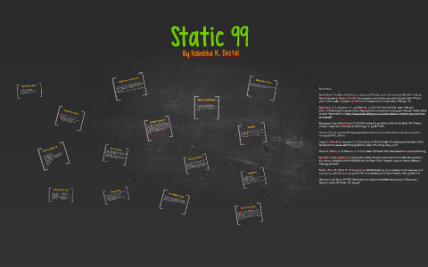 Static 99 by Rebekha Dostal on Prezi