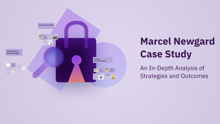Marcel Newgard Case Study by Ivyana McCleese on Prezi