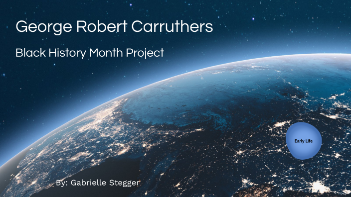 George Robert Carruthers by Gabrielle Stegger on Prezi